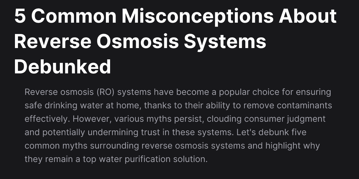 5 Common Misconceptions About Reverse Osmosis Systems Debunked | Well Water Filter Directory