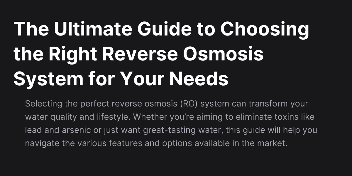 The Ultimate Guide to Choosing the Right Reverse Osmosis System for Your Needs | Well Water ...