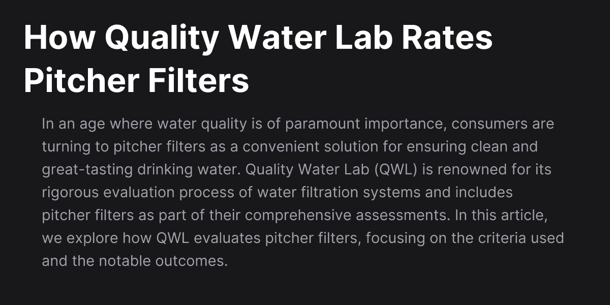 How Quality Water Lab Rates Pitcher Filters | Well Water Filter Directory