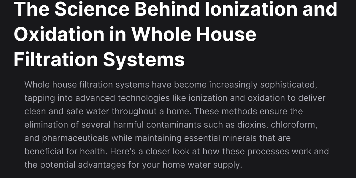 The Science Behind Ionization and Oxidation in Whole House Filtration ...
