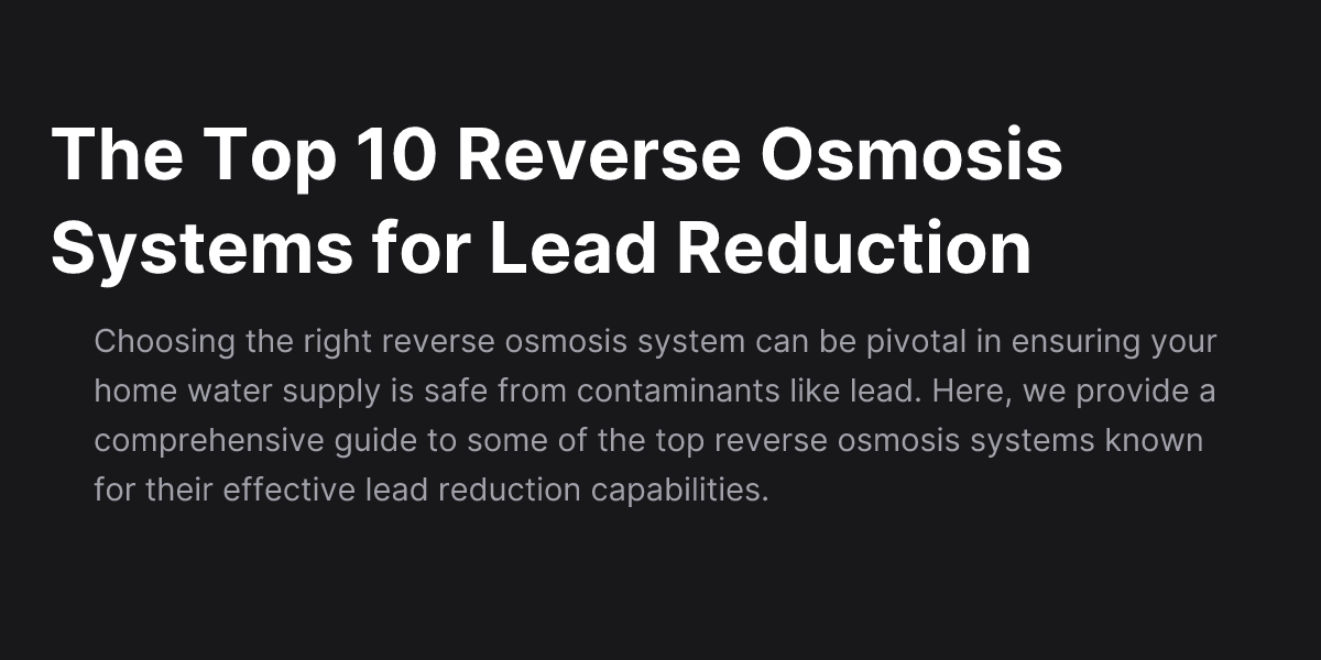 The Top 10 Reverse Osmosis Systems for Lead Reduction | Well Water ...