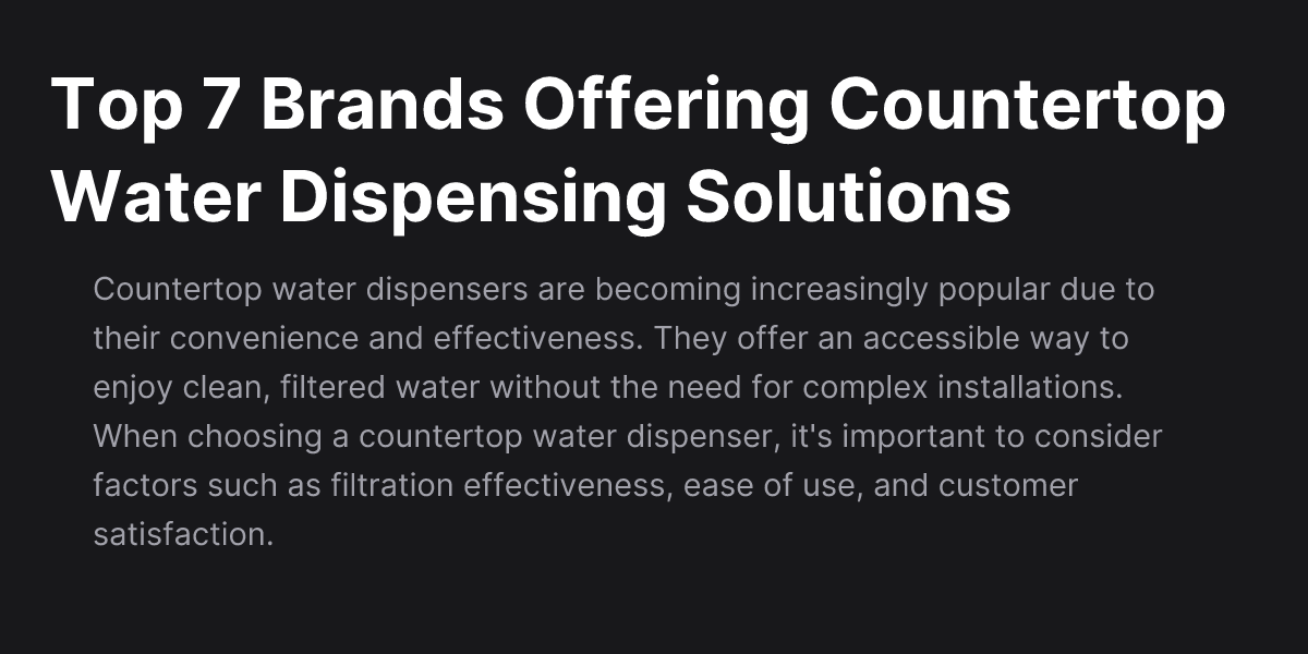 Top 7 Brands Offering Countertop Water Dispensing Solutions | Well ...