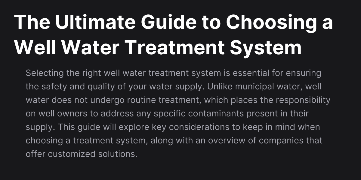 The Ultimate Guide to Choosing a Well Water Treatment System | Well ...